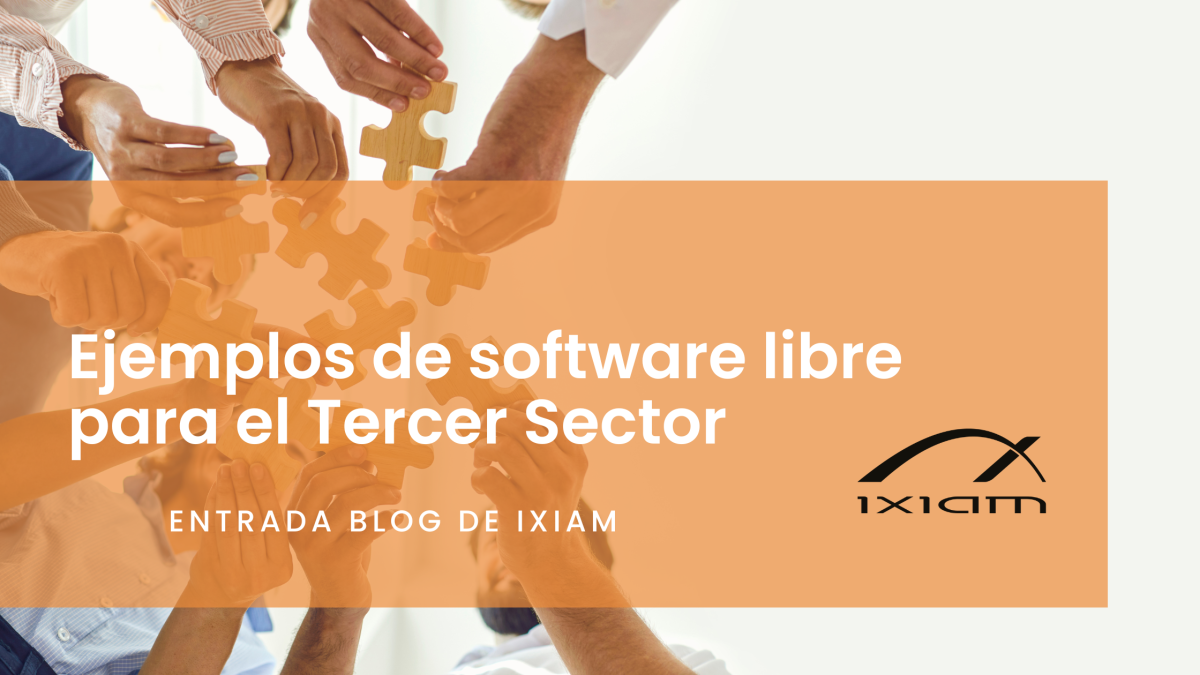 Ejemplos de software libre para el Tercer Sector | iXiam Blog